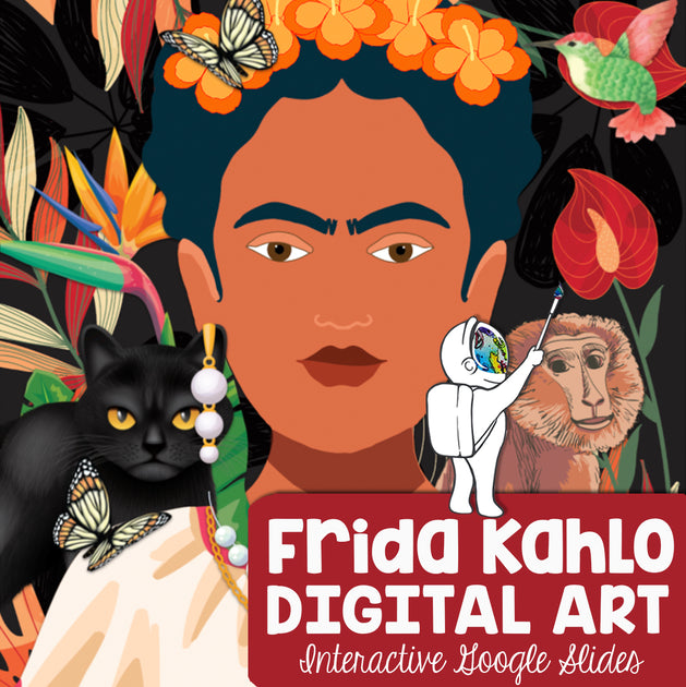 Frida Kahlo Digital Art Lesson - Interactive Google Slides – A Space to ...